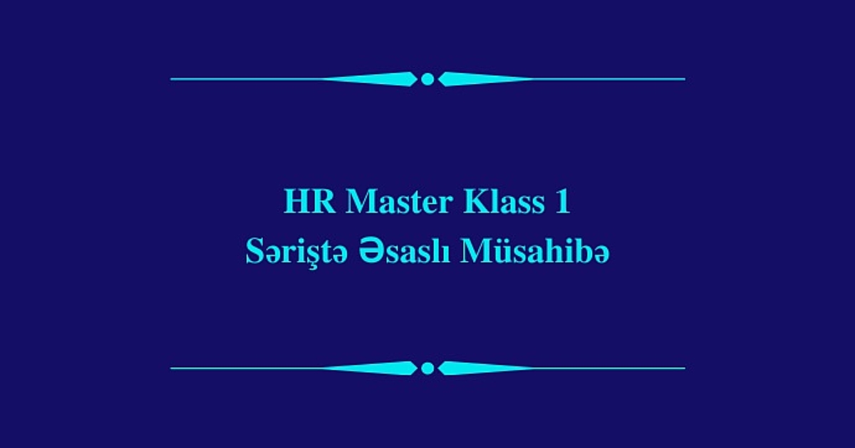 HR Master Klass - 1: Səriştə Əsaslı Müsahibə Texnikaları Təlimi