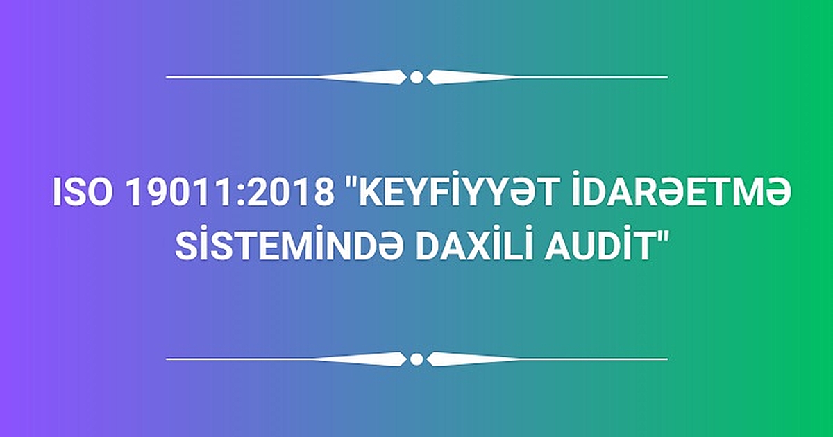 ISO 19011:2018 "Keyfiyyət İdarəetmə sistemində daxili audit"